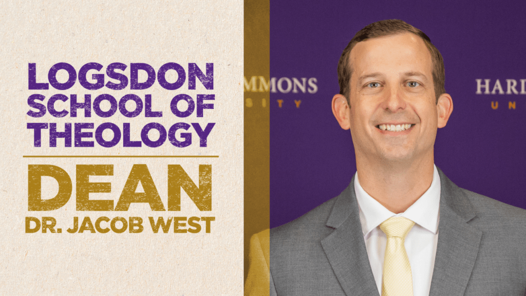 Dr. Jacob West Becomes Dean of Logsdon School of Theology - Hardin-Simmons University