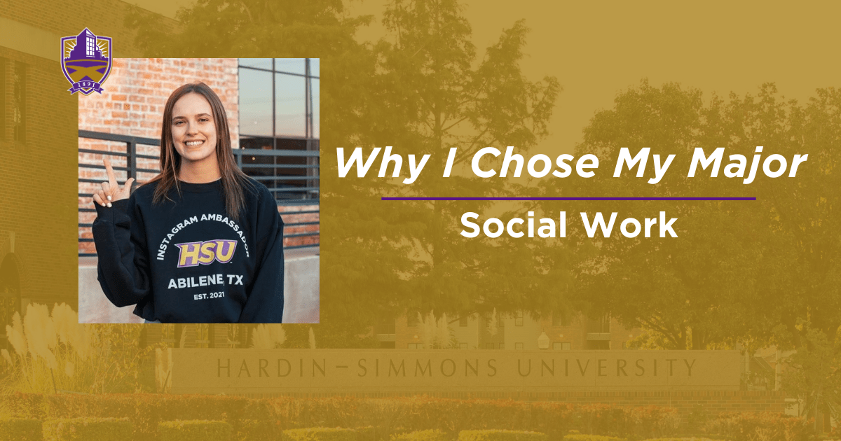 Why I Chose My Major: Social Work - Hardin-Simmons University