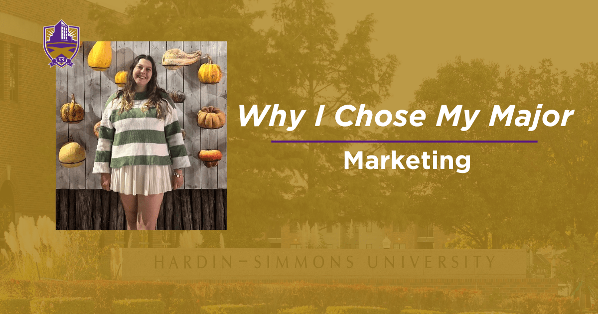 Why I Chose My Major: Marketing - Hardin-Simmons University